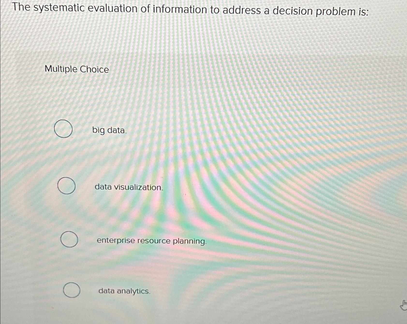 Solved The systematic evaluation of information to address a | Chegg.com