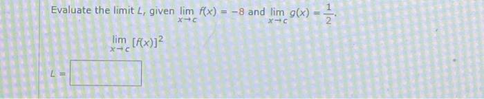 Solved Evaluate the limit L, given lim f(x) = -8 and lim | Chegg.com