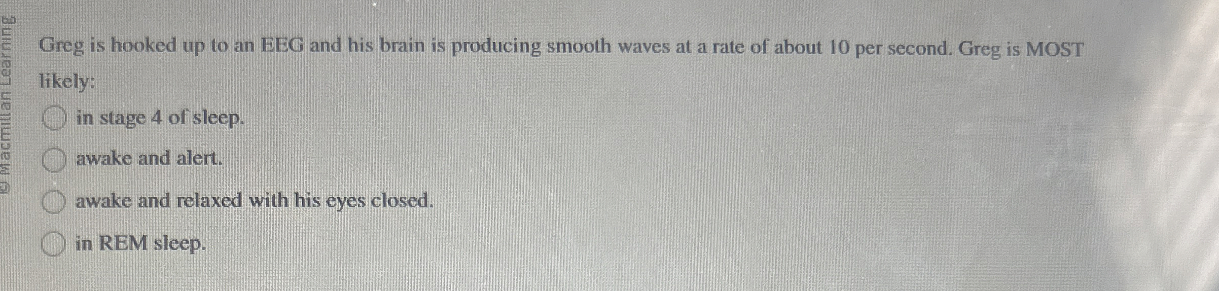 Solved Greg is hooked up to an EEG and his brain is | Chegg.com