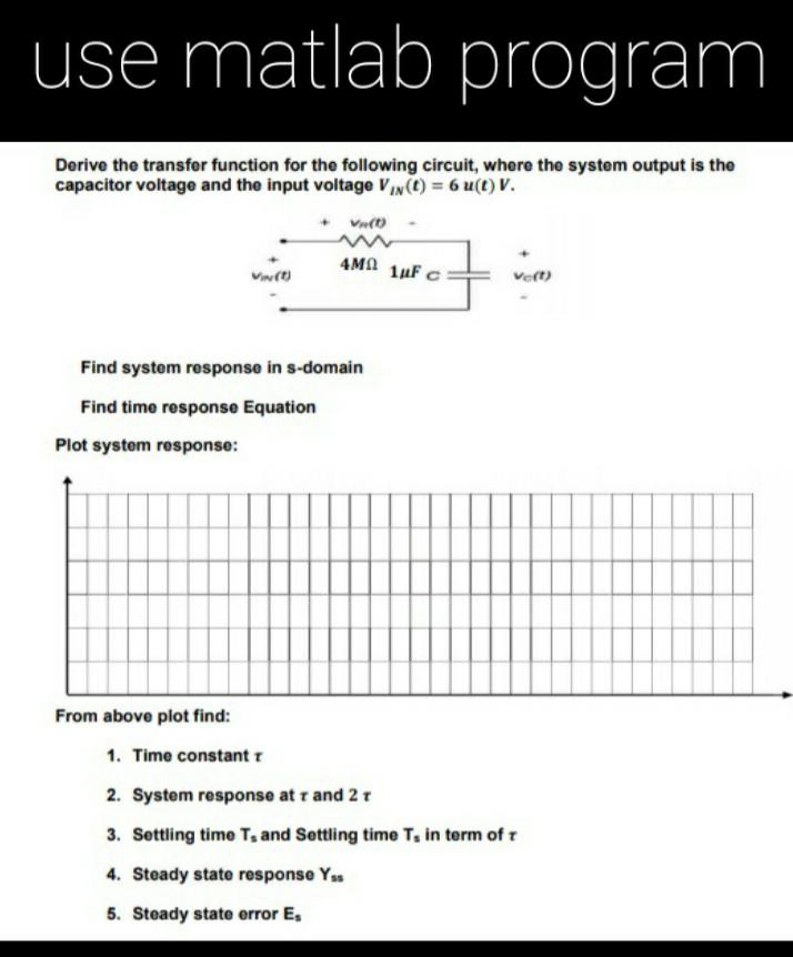 Solved use matlab program Derive the transfer function for | Chegg.com