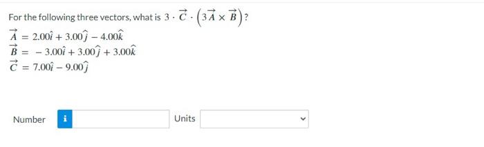 Solved For the following three vectors, what is 3⋅C⋅(3A×B) ? | Chegg.com