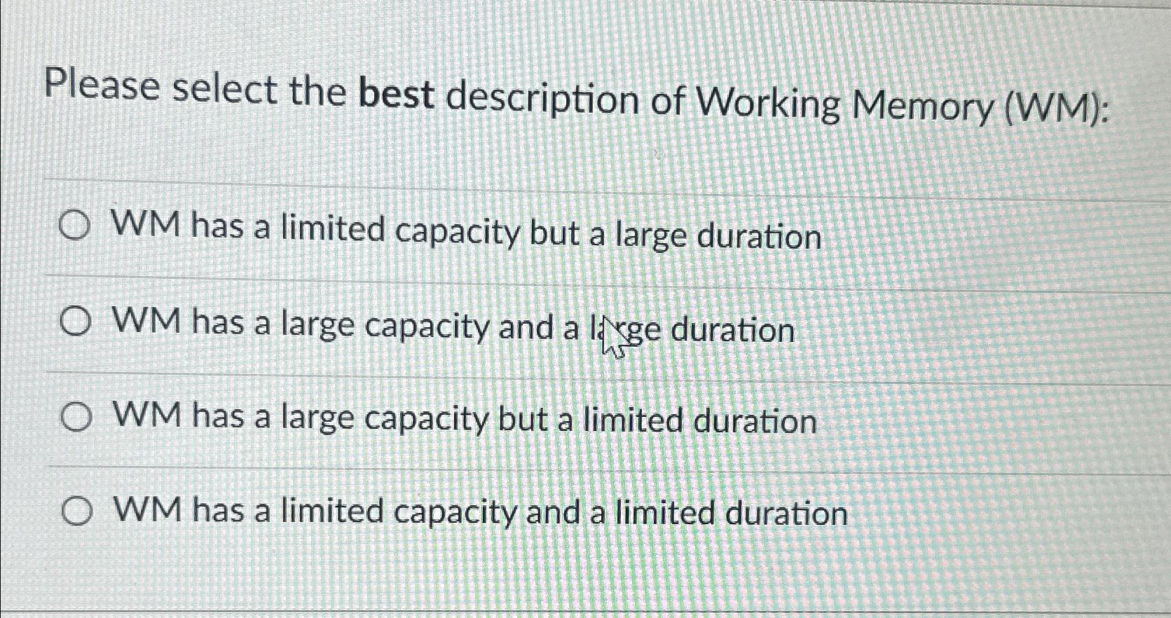 Solved Please select the best description of Working Memory | Chegg.com