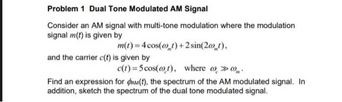 Solved Problem 1 Dual Tone Modulated AM Signal Consider an | Chegg.com