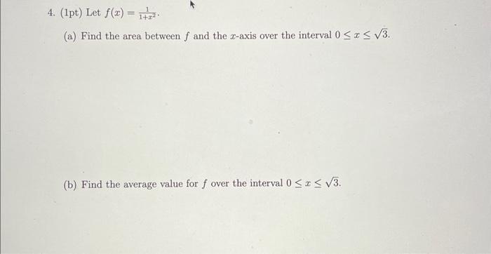 Solved 4. (1pt) Let f(x)=1+x21. (a) Find the area between f | Chegg.com