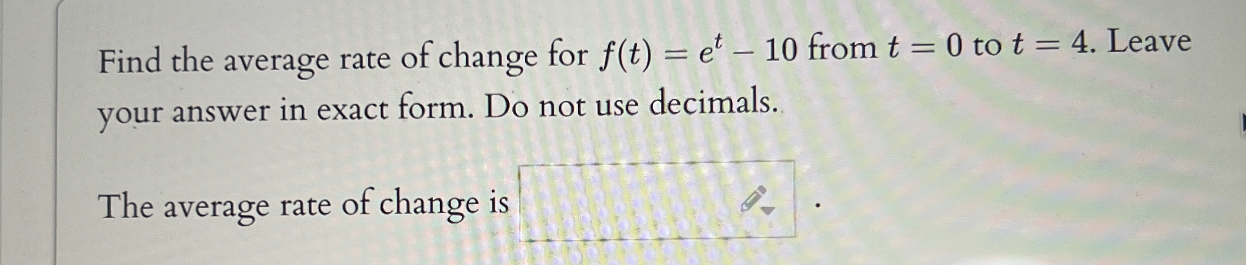 Solved Find the average rate of change for f(t)=et-10 ﻿from | Chegg.com