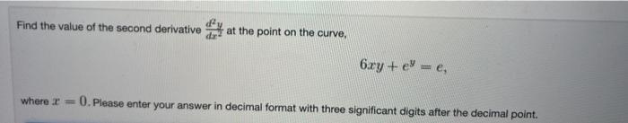 Solved Find the value of the second derivative dr2d2y at the | Chegg.com