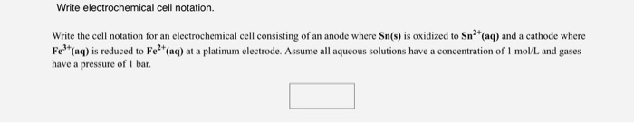 Solved Write Electrochemical Cell Notation Write The Cell