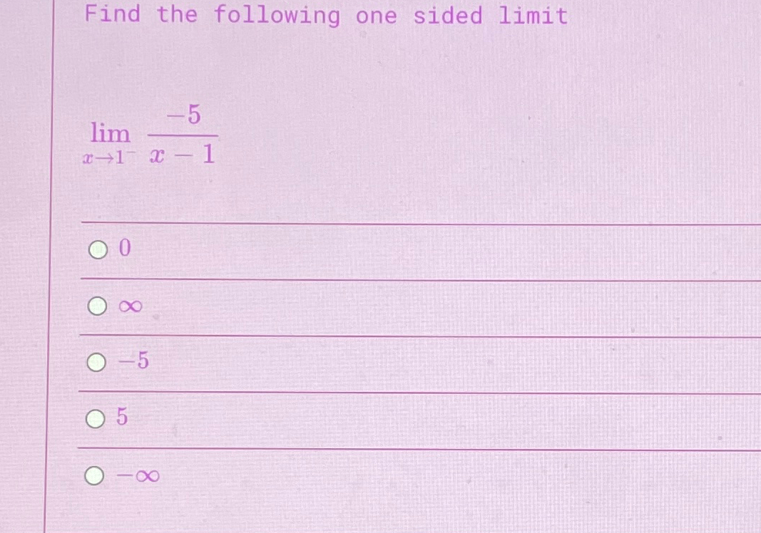 Solved Find the following one sided limitlimx→1--5x-10∞-55-∞ | Chegg.com