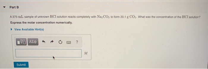 Solved Part B A 375-mL sample of unknown HCl solution reacts | Chegg.com