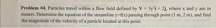 Solved Problem #4. Particles travel within a flow field | Chegg.com