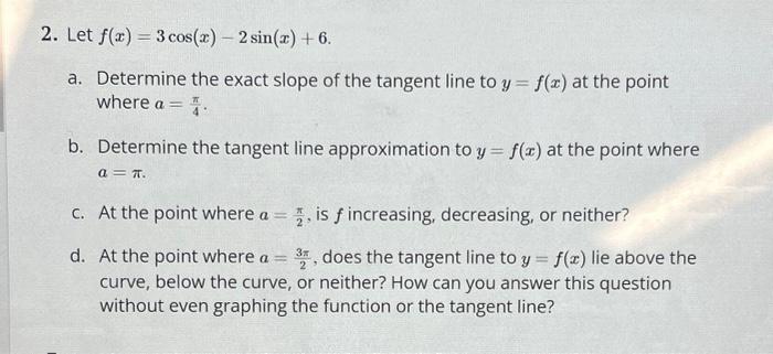 Solved 2. Let f(x)=3cos(x)−2sin(x)+6. a. Determine the exact | Chegg.com