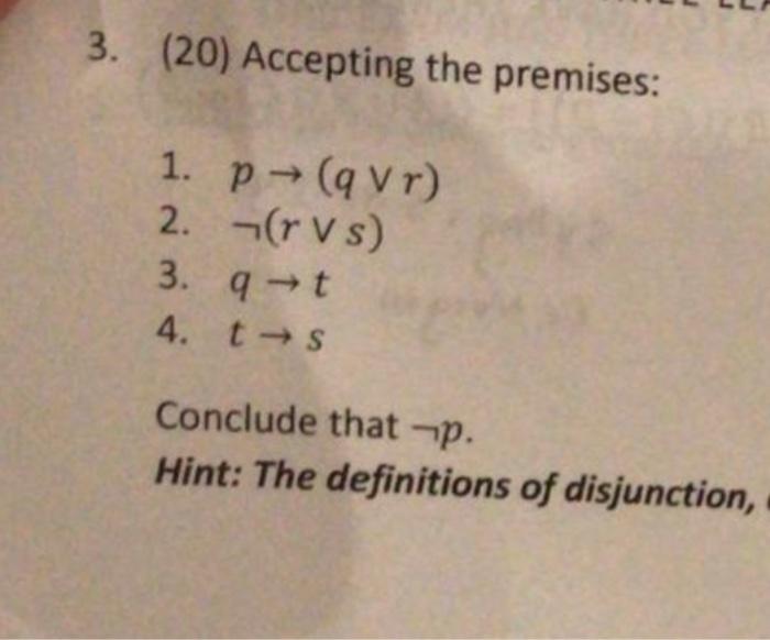 Solved 20 Accepting The Premises 1 P→ Q∨r 2 ¬ R∨s 3