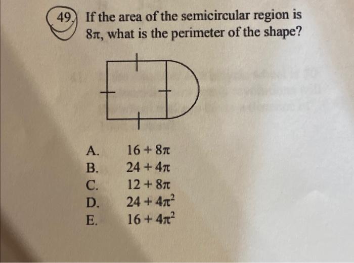 Solved 49. If the area of the semicircular region is 8π, | Chegg.com
