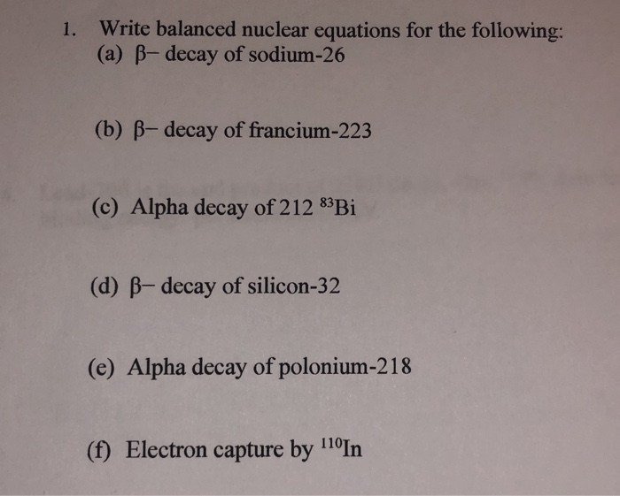 Solved 1. Write balanced nuclear equations for the | Chegg.com