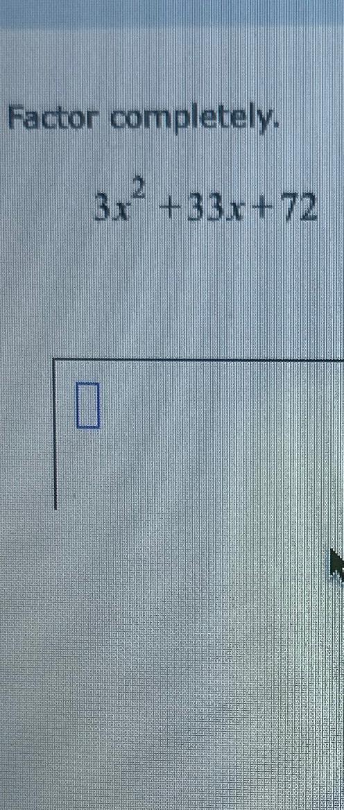 Solved Factor completely.3x2+33x+72 | Chegg.com
