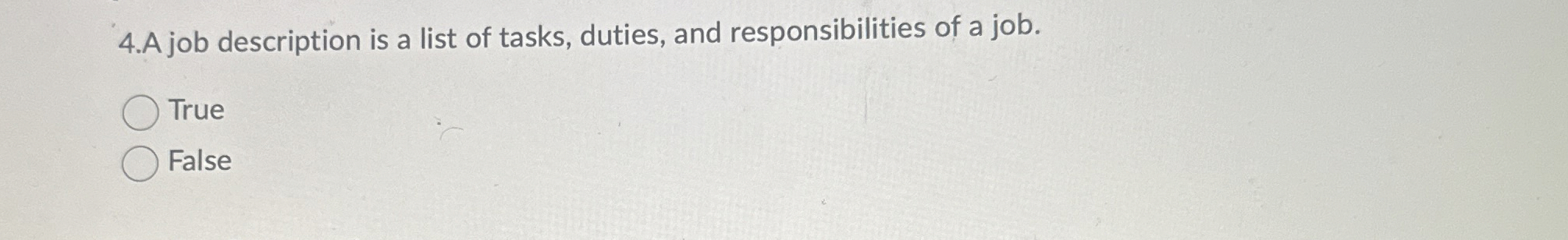 Solved 4.A job description is a list of tasks, duties, and | Chegg.com
