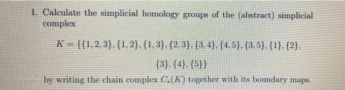 Solved 1. Calculate the simplicial homology groups of the | Chegg.com