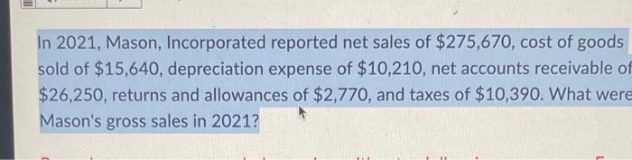Solved In 2021, Mason, Incorporated reported net sales of | Chegg.com