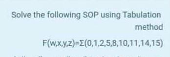 Solved Solve the following SOP using Tabulation method | Chegg.com