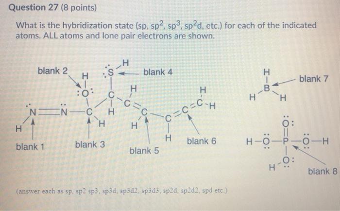 Solved Question 27 (8 points) What is the hybridization | Chegg.com