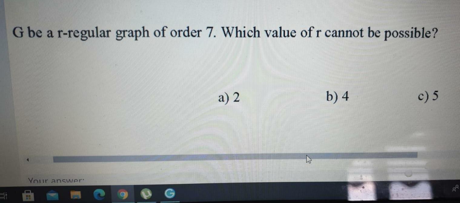 Solved G be a r-regular graph of order 7. Which value of r | Chegg.com