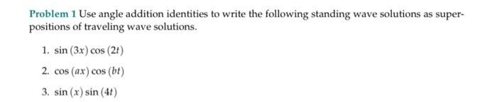 Solved Problem 1 Use angle addition identities to write the | Chegg.com