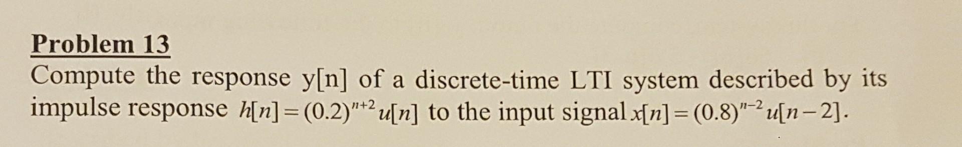 Solved Problem 13 Compute the response y[n] of a | Chegg.com