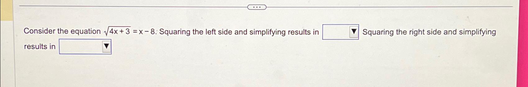 Solved Consider the equation 4x+32=x-8. ﻿Squaring the left | Chegg.com