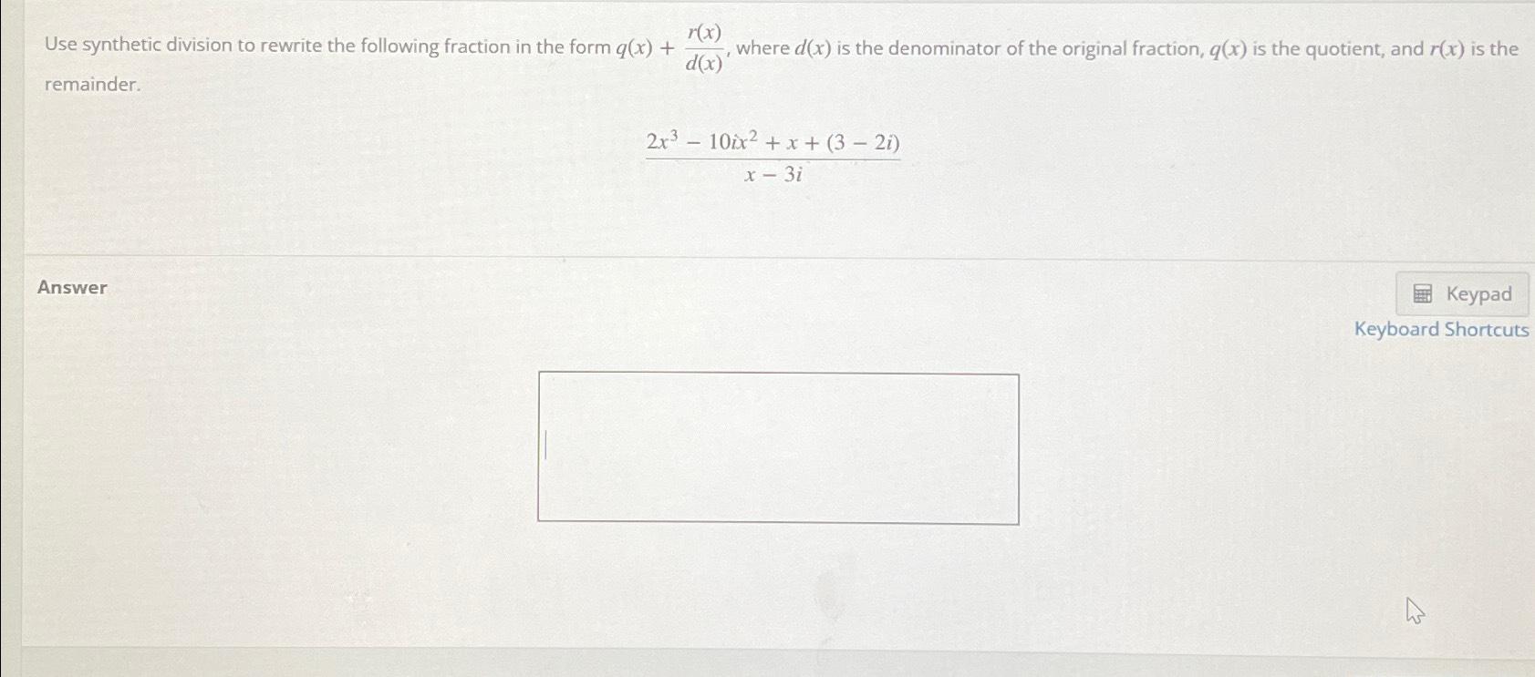 Solved Use synthetic division to rewrite the following | Chegg.com