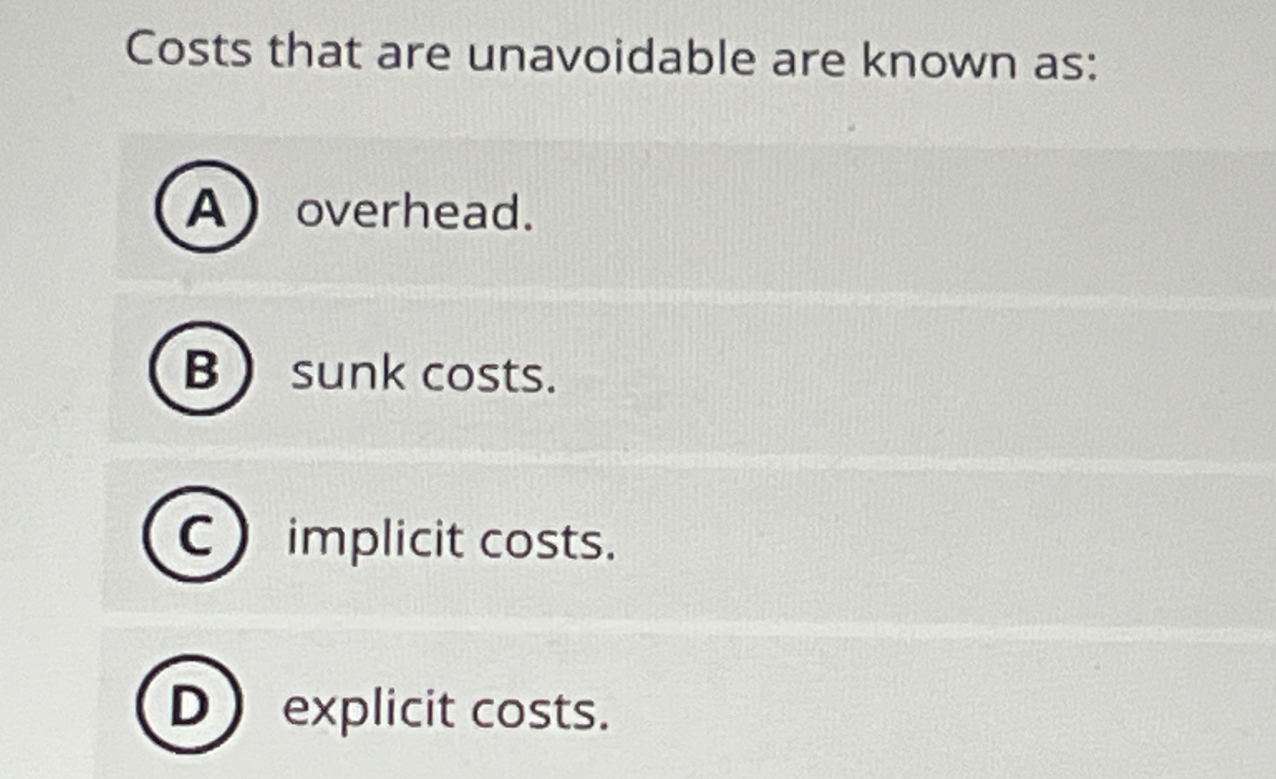 Solved Costs that are unavoidable are known as:overhead.B | Chegg.com