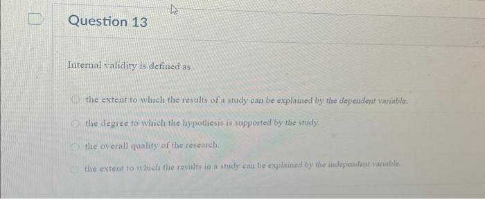 Solved Internal validity is defined as the extent to which | Chegg.com