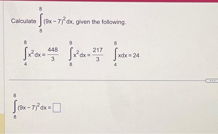 Solved 8 Calculate (9x-71² S(9x - 7² dx, given the | Chegg.com