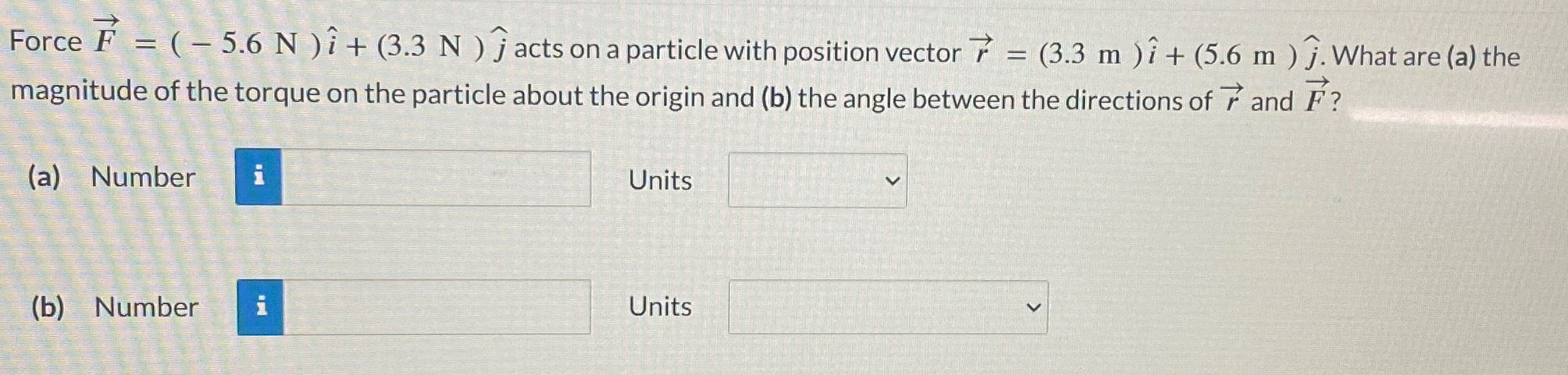 Solved Force vec(F)=(-5.6N)hat(i)+(3.3N)hat(j) ﻿acts on a | Chegg.com