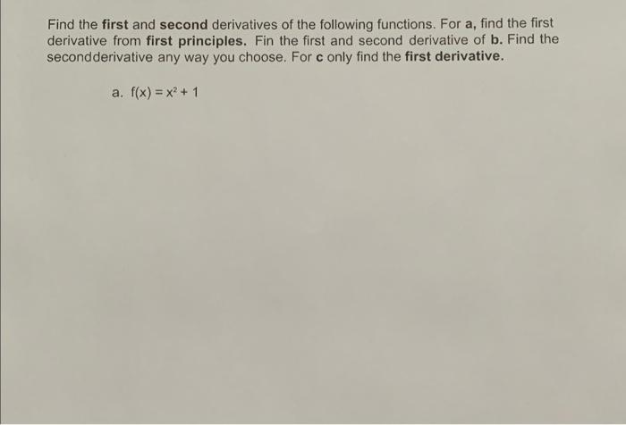 Solved Find the first and second derivatives of the | Chegg.com