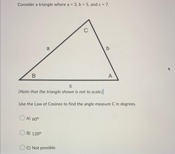 Solved Consider a triangle where a = 3, b = 5, and c = 7. B | Chegg.com