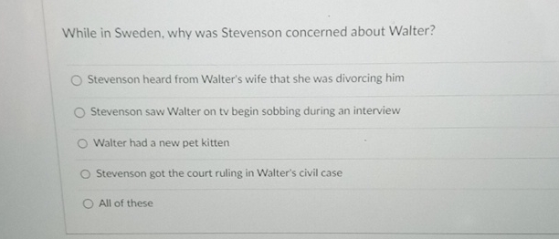 Solved While in Sweden, why was Stevenson concerned about | Chegg.com