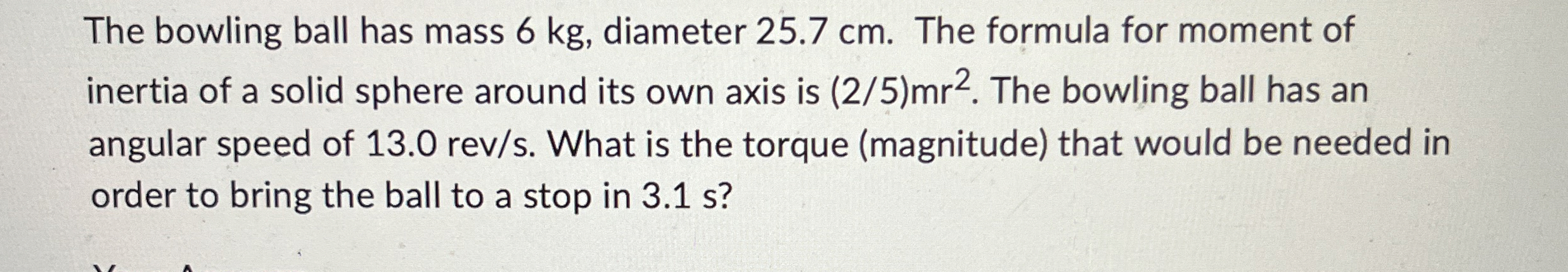 Solved The bowling ball has mass 6kg, ﻿diameter 25.7cm. ﻿The | Chegg.com