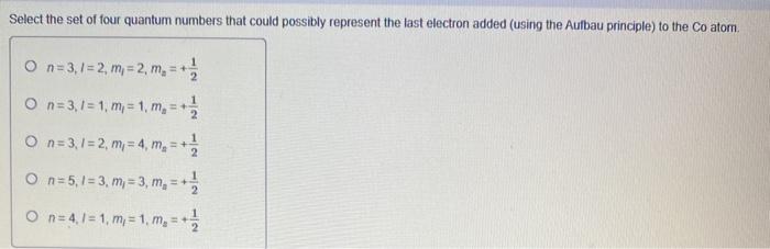 Solved Select the set of four quantum numbers that could | Chegg.com