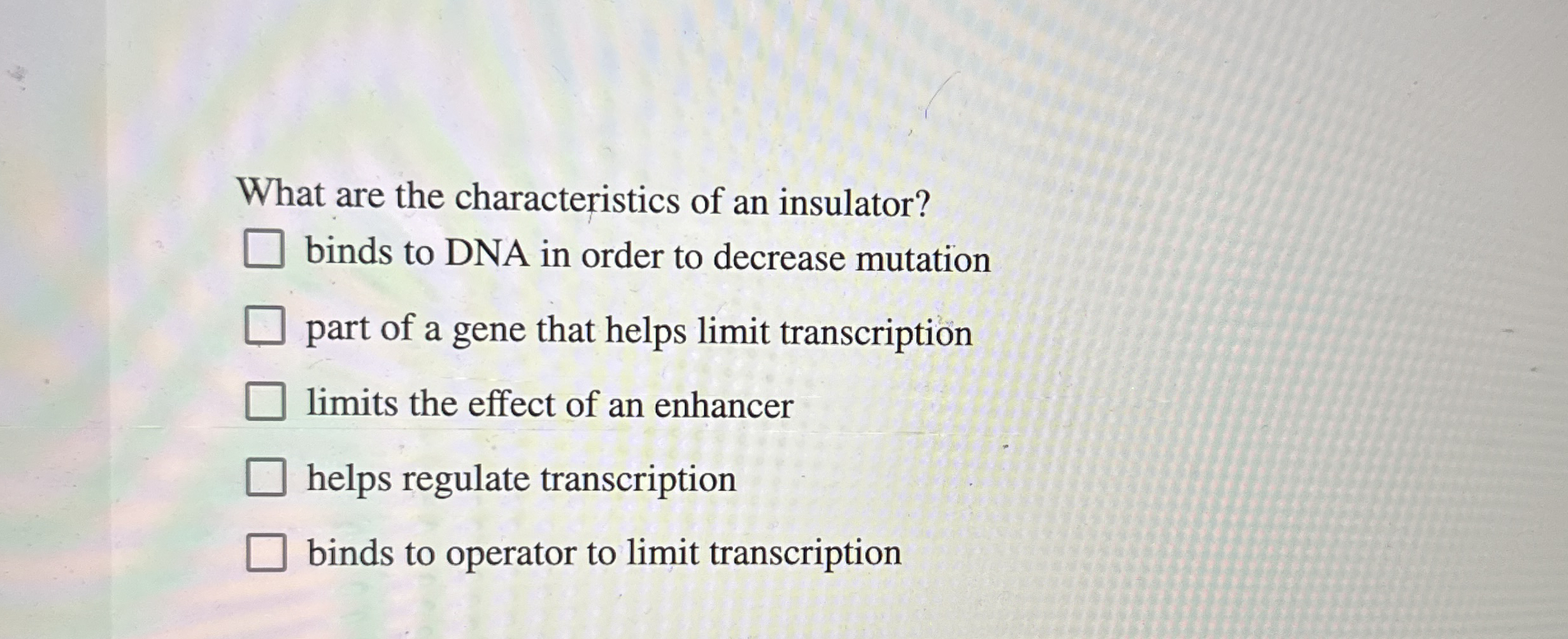 Solved What are the characteristics of an insulator?binds to | Chegg.com