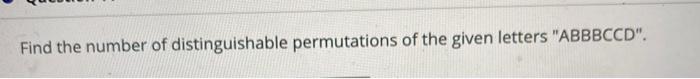 Solved Find the number of distinguishable permutations of | Chegg.com