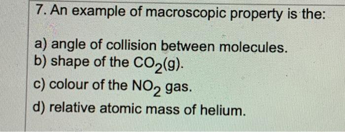 Solved 7. An example of macroscopic property is the: a) | Chegg.com