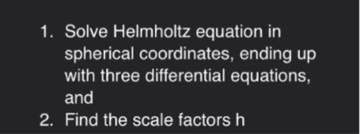 Solved 1. Solve Helmholtz equation in spherical coordinates, | Chegg.com