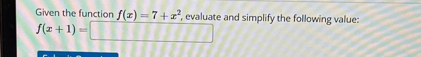Solved Given the function f(x)=7+x2, ﻿evaluate and simplify | Chegg.com