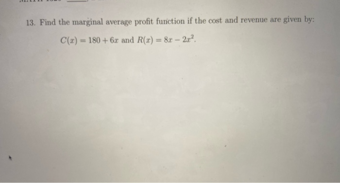 Solved 13. Find the marginal average profit function if the | Chegg.com