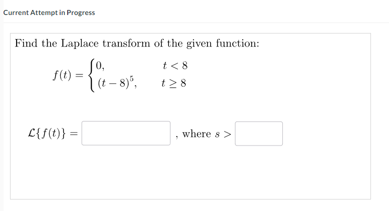 Solved Current Attempt in ProgressFind the Laplace transform | Chegg.com