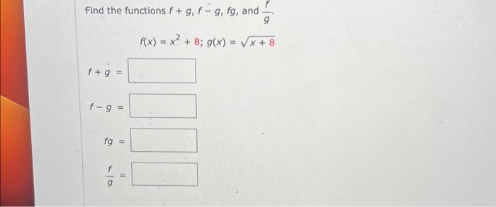 Solved Find the functions f+g,f−g,fg, and gf. | Chegg.com