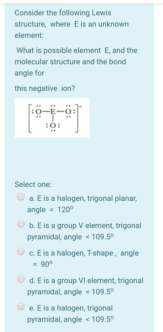 Solved Consider the following Lewis structure, where E is an | Chegg.com
