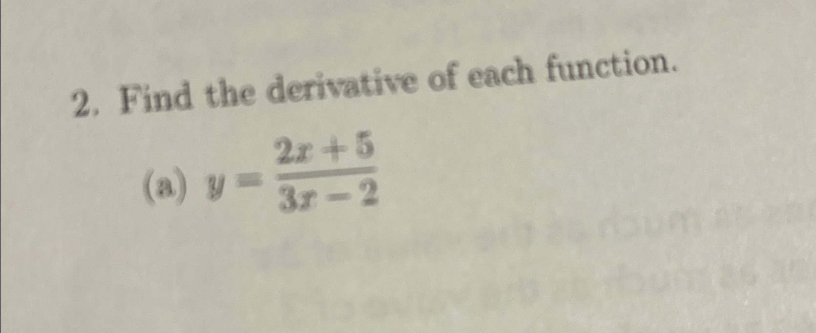 Solved Find the derivative of each function.(a) y=2x+53x-2 | Chegg.com