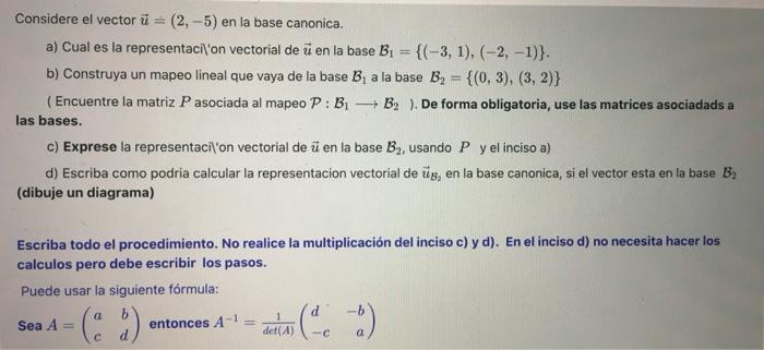 Solved Considere el vector i =(2,-5) en la base canonica. a) | Chegg.com