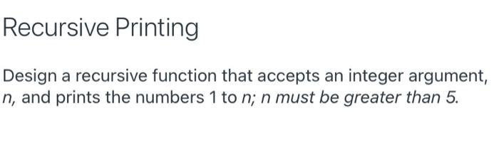 Solved Recursive Printing Design A Recursive Function That 